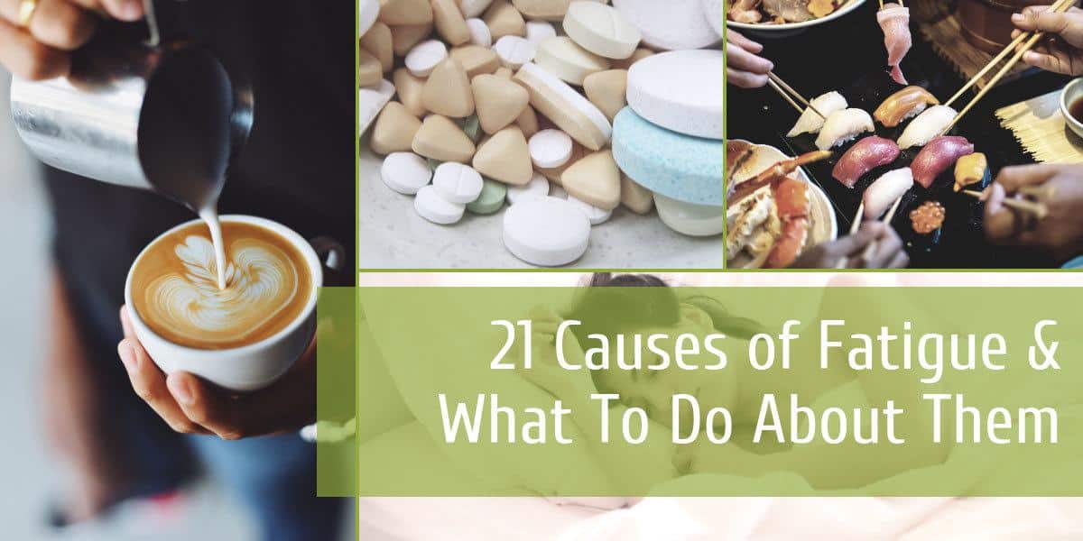 21 Causes Of Fatigue - Planet Naturopath