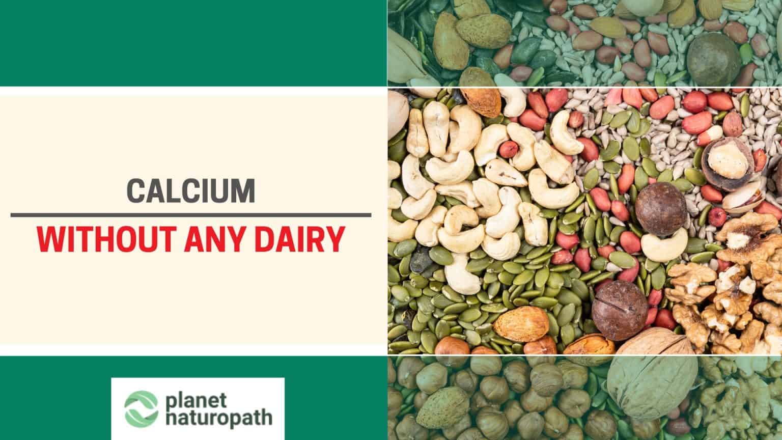 Calcium Without Any Dairy? Tips To Boost Your Levels - Planet Naturopath