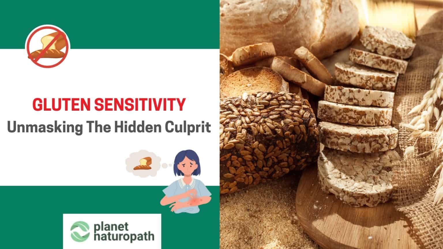 Understanding Gluten Sensitivity: Unmasking The Hidden Culprit
